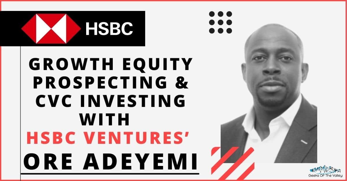 Growth Equity Prospecting & CVC Investing With HSBC Ventures